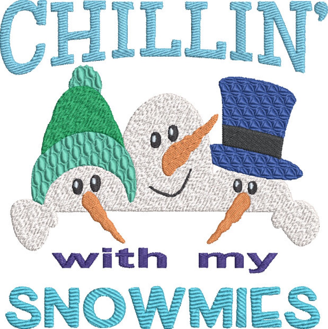 Chillin With My Snowmies Machine Embroidery Designs Word Holiday ...