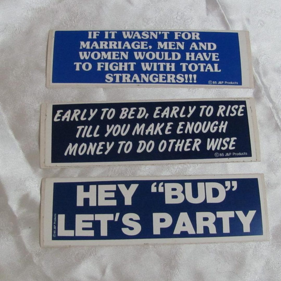 Vintage Bumper Sticker Decal - Marriage Fight, Bud Lets Party, Early to ...