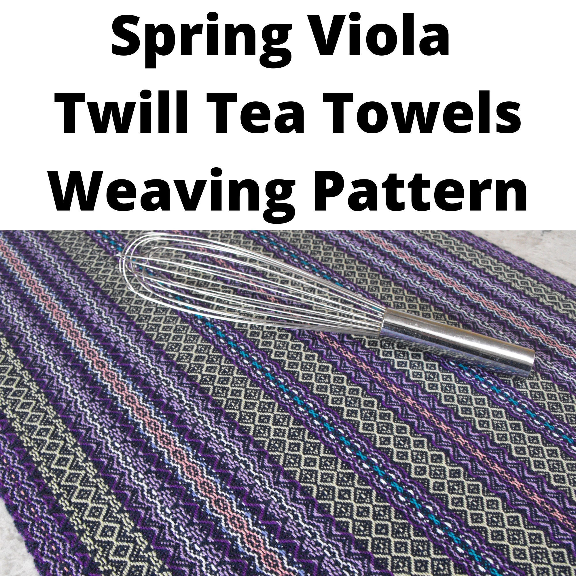 Spring Viola Twill Tea Towels Weaving Pattern and WIF File, Twill Weaving Pattern, Twill Weave ...