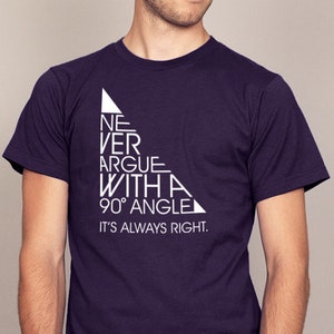 Funny Math T Shirt Never Argue With A 90 Degree Angle | Etsy