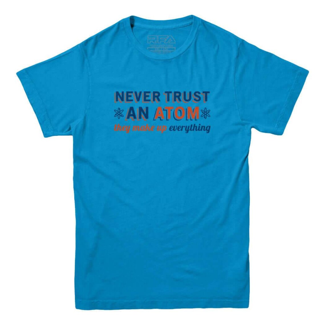 NEVER TRUST an ATOM Science T-shirt Physics Mens and Ladies Sizes - Etsy