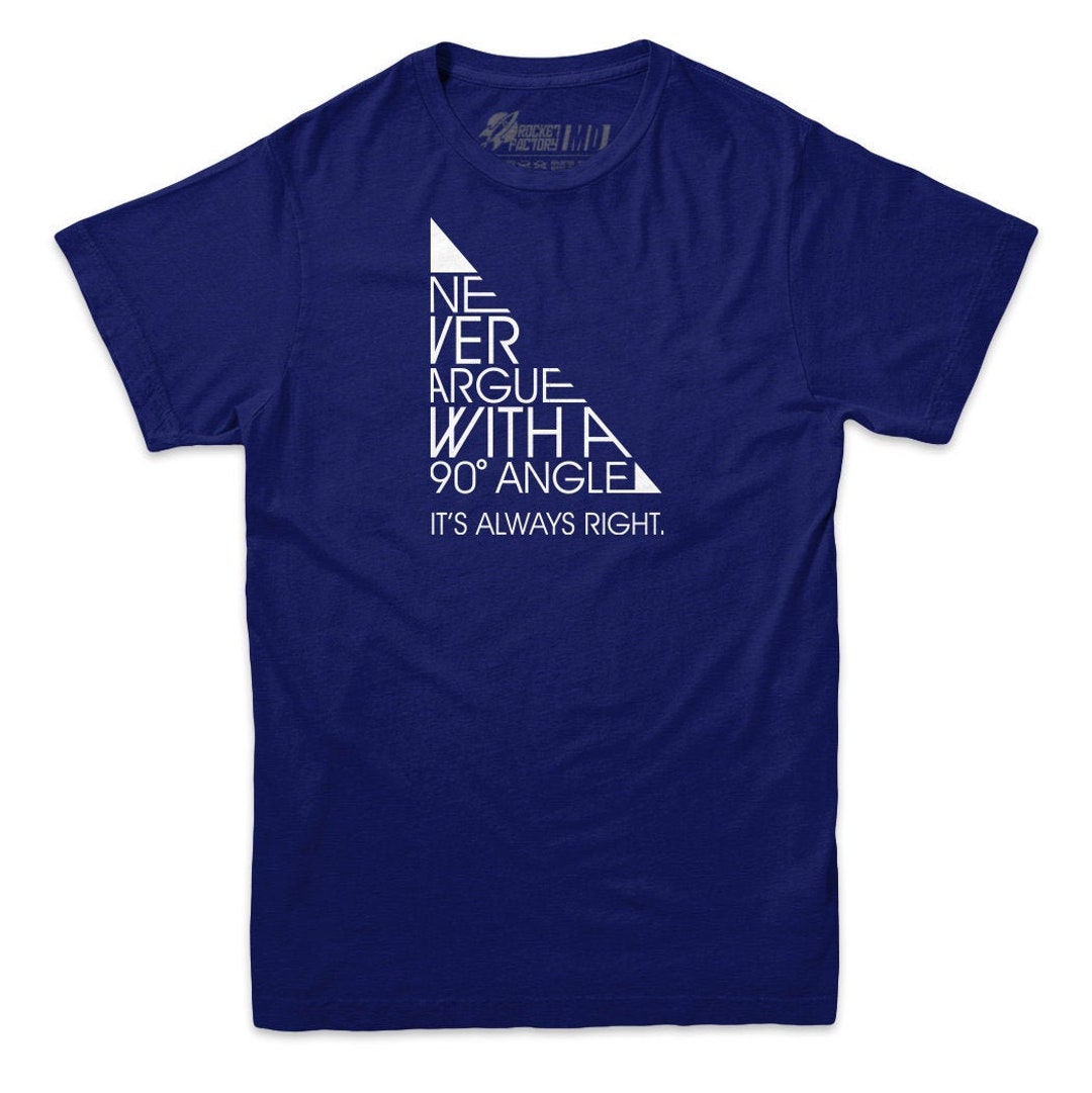 Funny Math T Shirt Never Argue With A 90 Degree Angle - Etsy