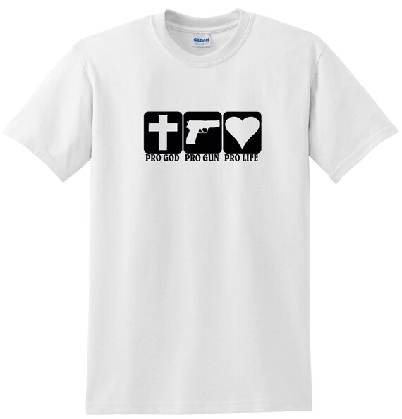 Pro God Pro Gun Pro Life T-shirt Political T Shirt - Etsy