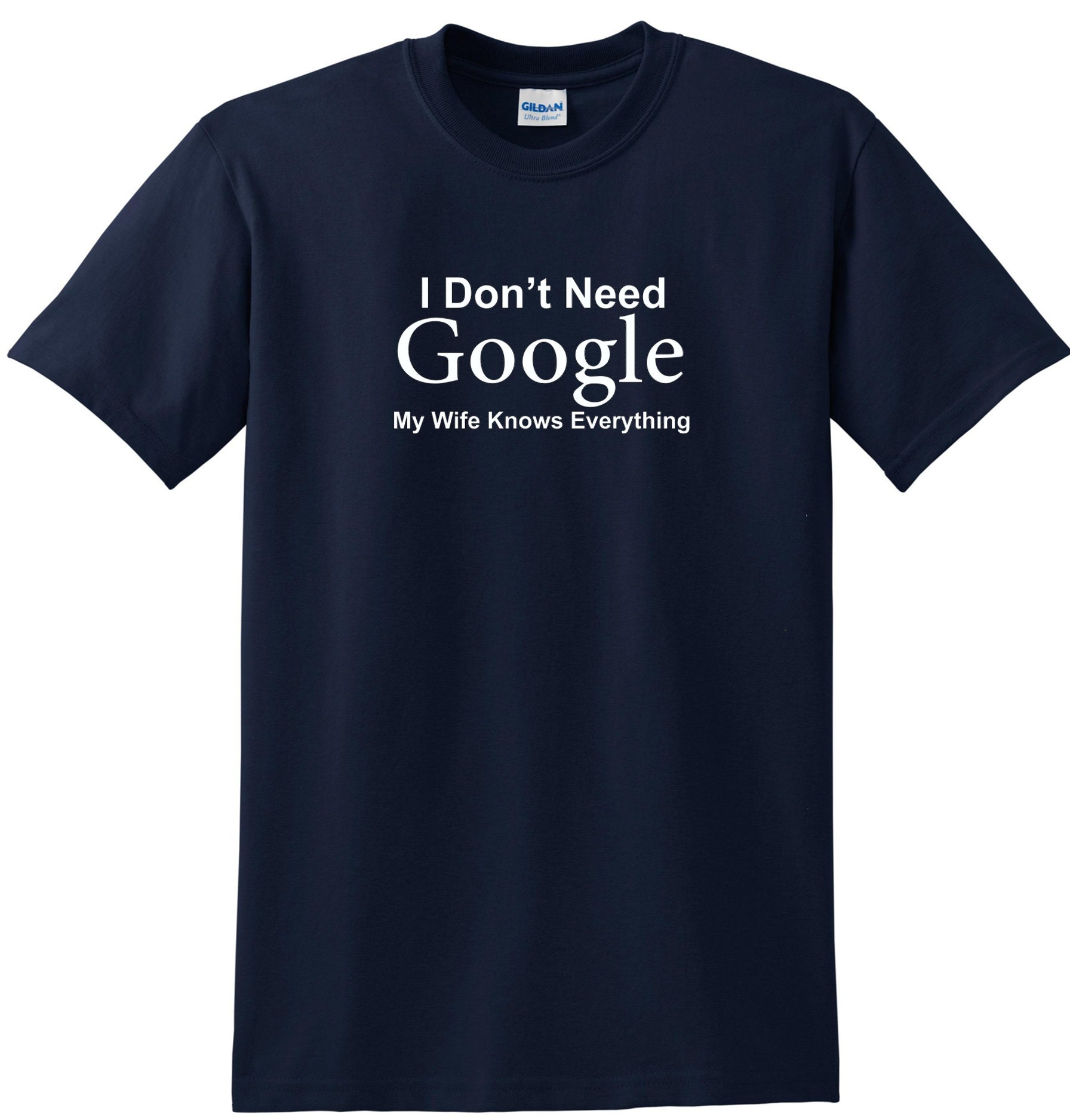 I Don't Need Google My Wife Knows Everything T-shirt - Etsy