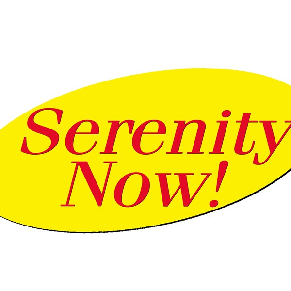Serenity Now - Etsy