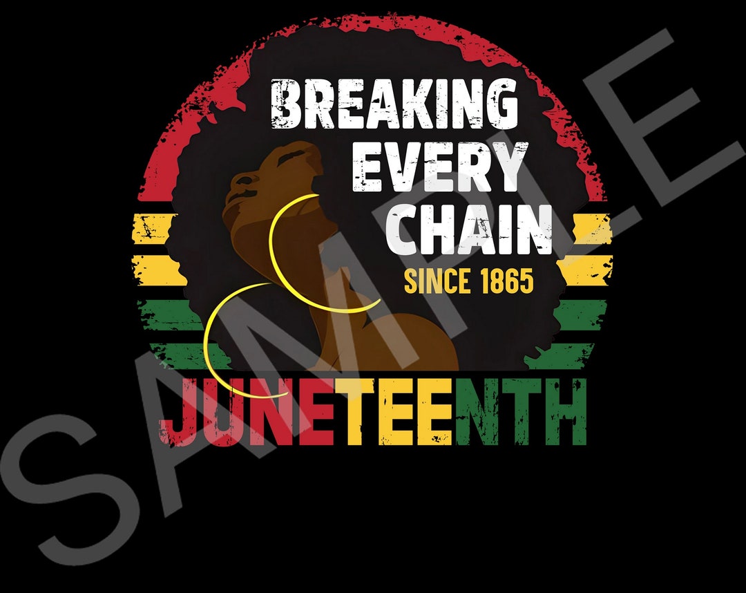 Juneteenth Break Every Chain Black Owned Juneteenth Women Png ...