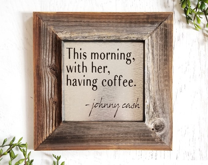 Johnny Cash Sign This Morning With Her Having Coffee, Kitchen Signs ...