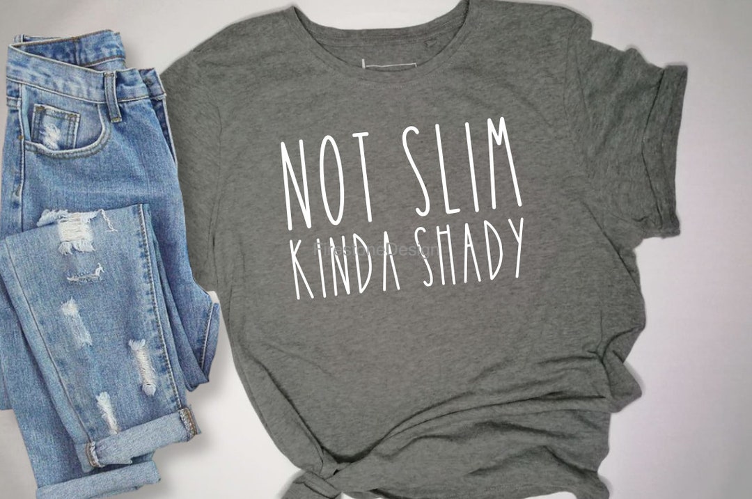 Not Slim Kinda Shady SVG and PNG Files - Etsy