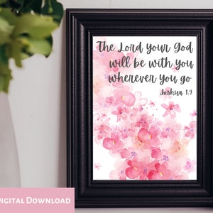 Joshua 1:9 - the Lord Your God Will Be With You Wherever You Go Bible ...