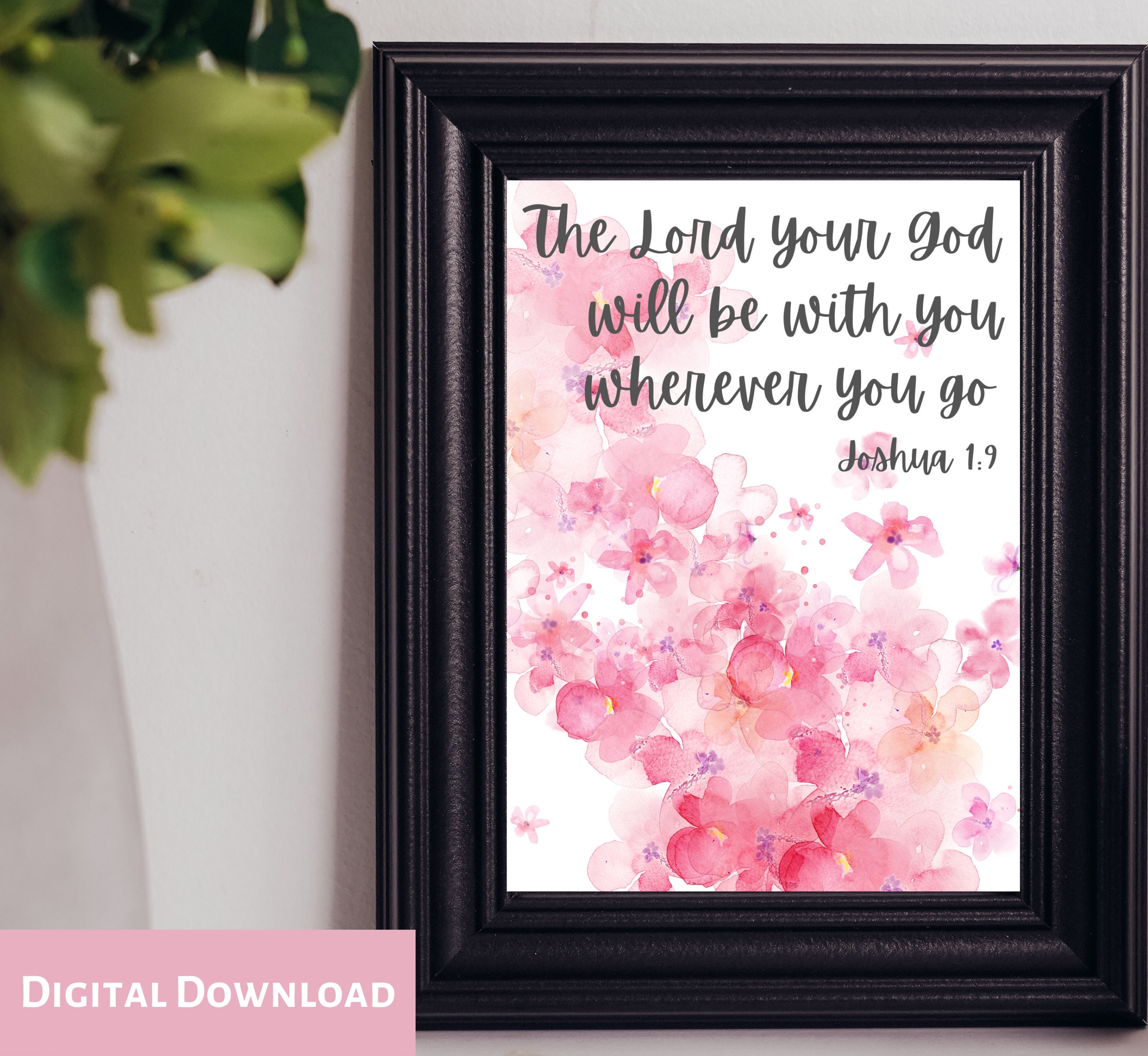 Joshua 1:9 - the Lord Your God Will Be With You Wherever You Go Bible ...