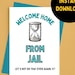 WELCOME HOME From PRISON Printable Card, Instant Download, Welcome Home ...