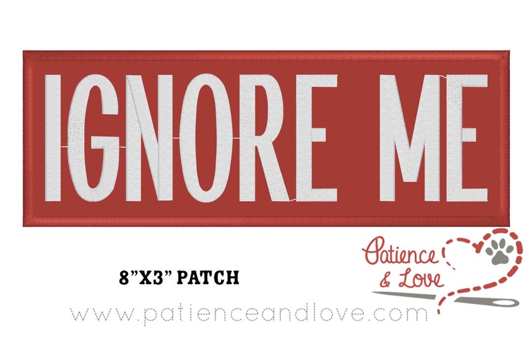 1 Patch, IGNORE ME, 8 Inches X 3 Inches, Sew On, Customizable, Custom ...