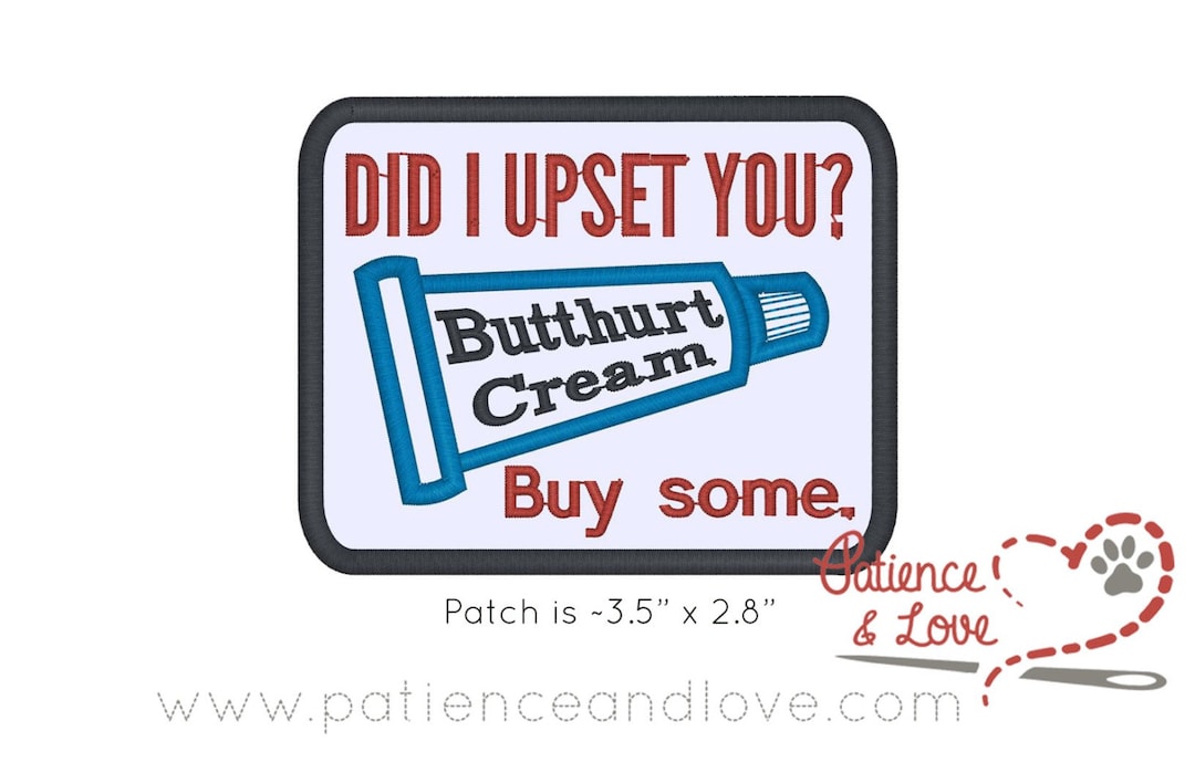 Patch, Sew-on, Did I Upset You - Buy Some, Butthurt, 3.5in X 2.8 in ...