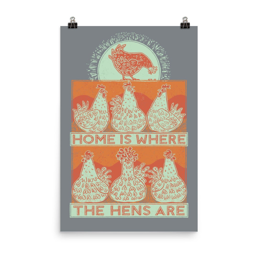 Home is Where the Hens Are XL Poster- Chicken Art - Chicken Poster ...