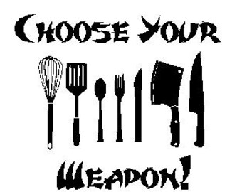 Kitchen Svg Choose Your Weapon - Etsy