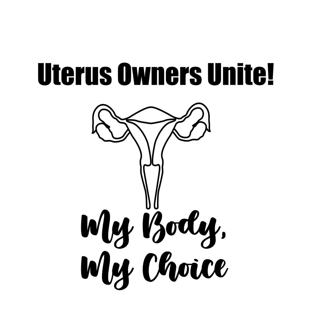 PRO-CHOICE Uterus Owners Unite Uterus My Body My Choice - Etsy