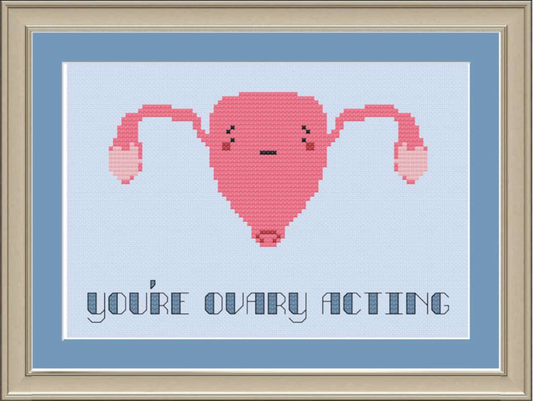 You're Ovary Acting: Funny Uterus Cross-stitch Pattern - Etsy