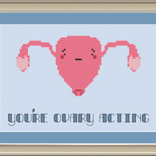 You're Ovary Acting: Funny Uterus Cross-stitch Pattern - Etsy