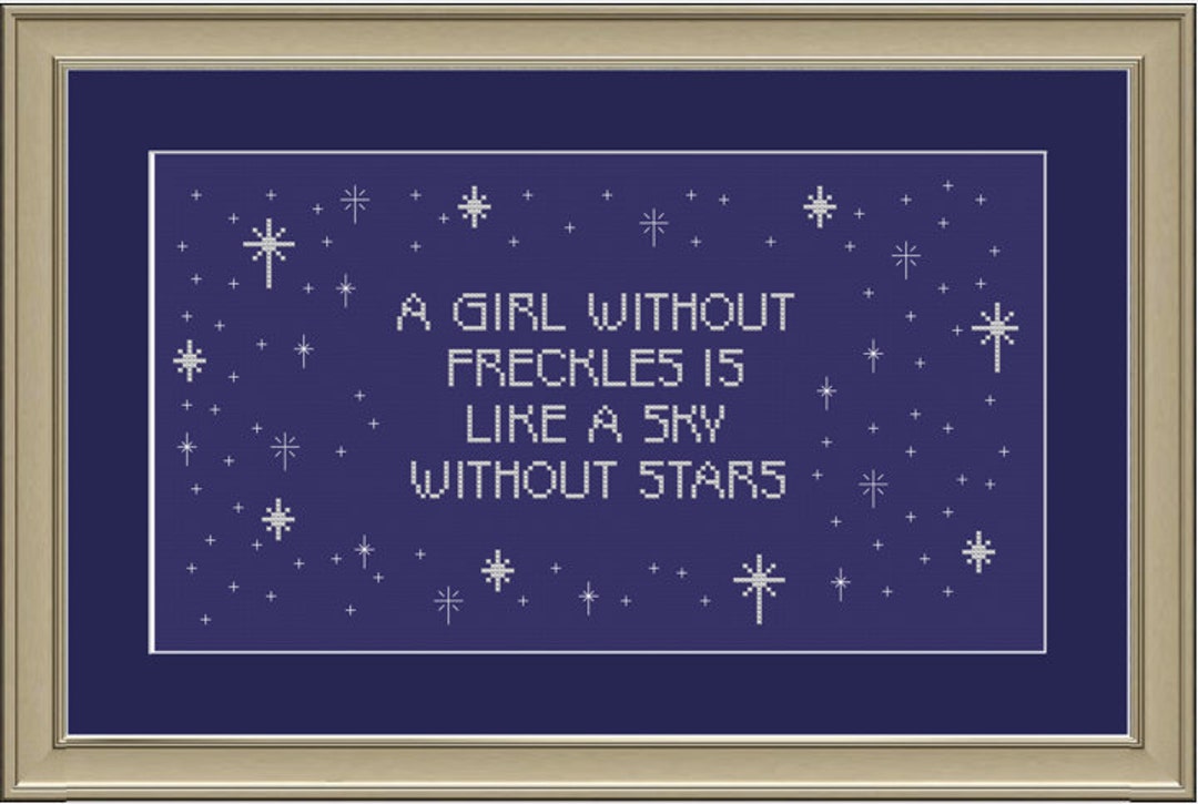 A Girl Without Freckles is Like a Sky Without Stars: Cute Cross-stitch ...