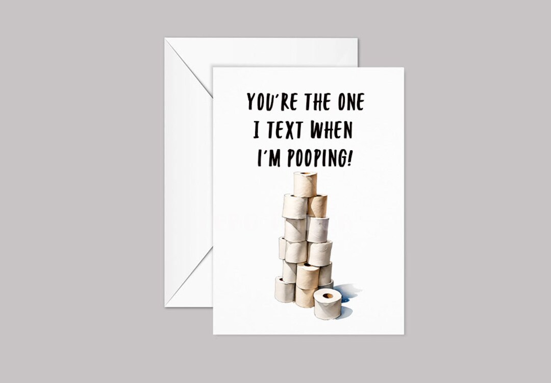 You're the One I Text When I'm Pooping Greeting Card, Funny Card,friend ...