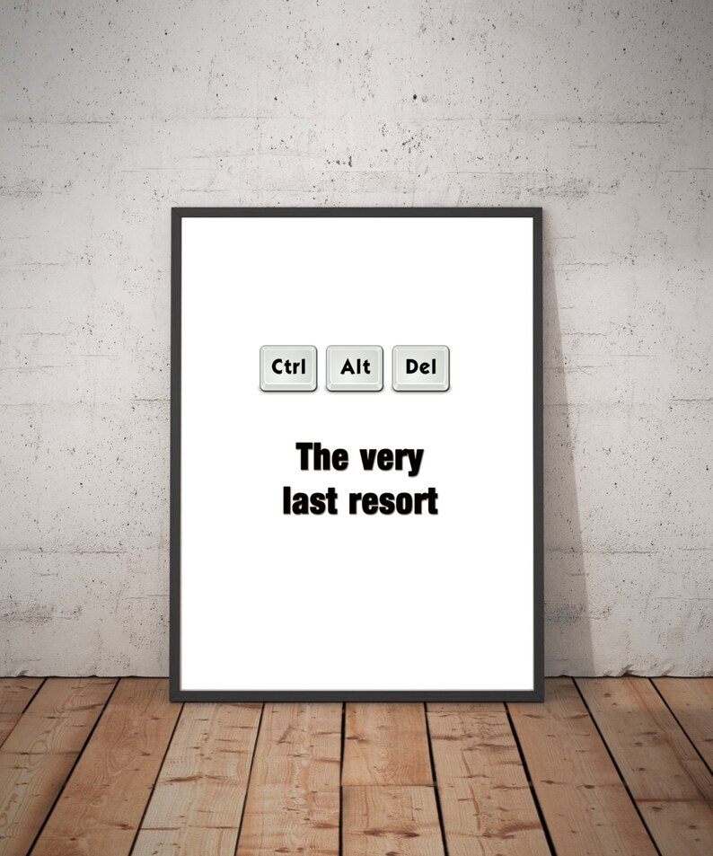 Ctrl Alt Delete Art Print, Geek Quote Artwork, Computer Geek Art, Geek ...