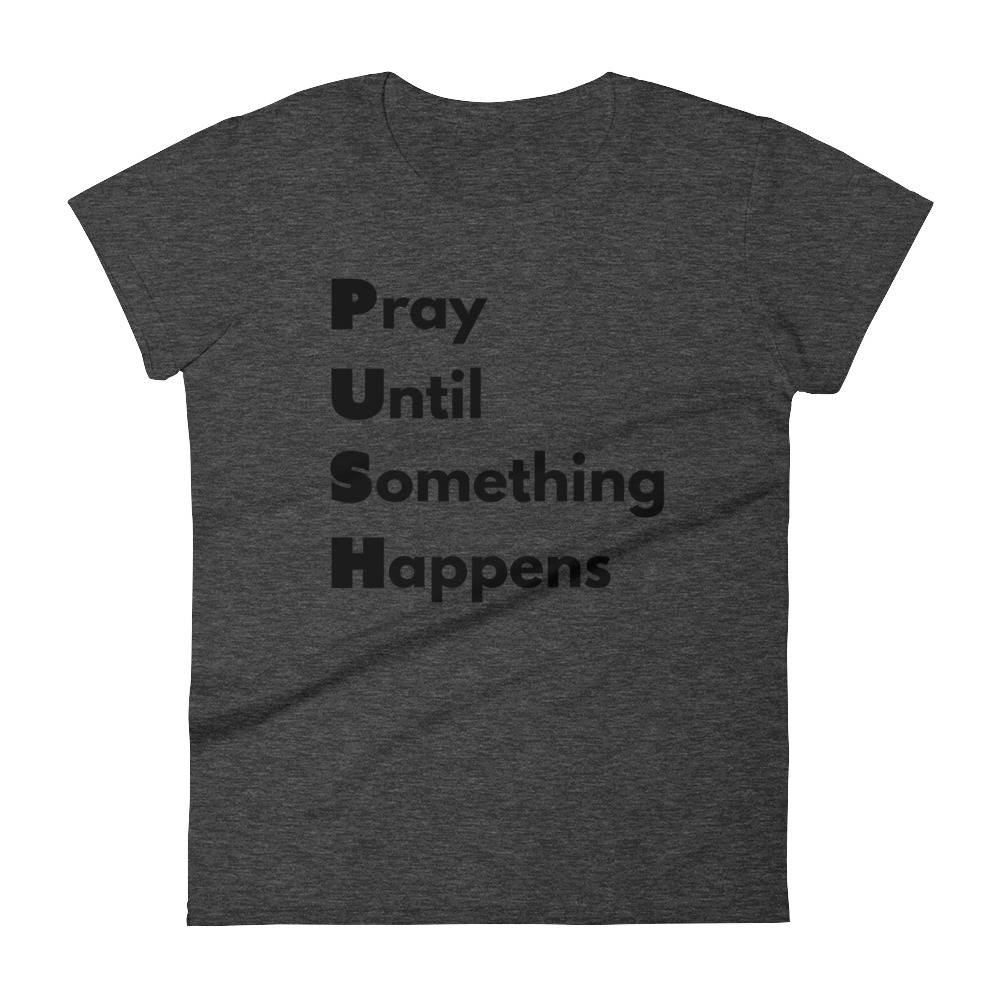 PUSH Pray Until Something Happens Women's Short Sleeve | Etsy
