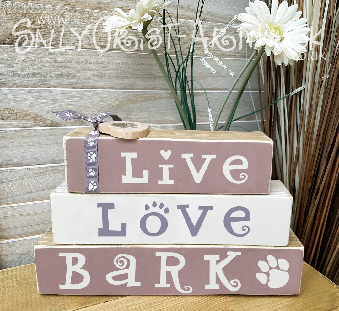 Live, Love, Bark! Stack of Ornamental Shabby Blocks, Handmade From ...