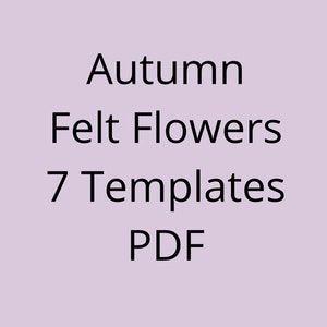 Autumn Felt Flower & Leaf Templates ,PDF - Etsy