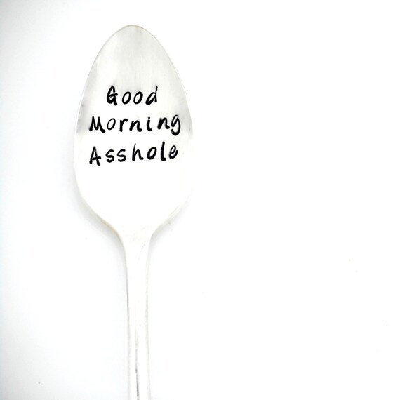 Good Morning Asshole Stamped Spoon. Hand Stamped Vintage - Etsy