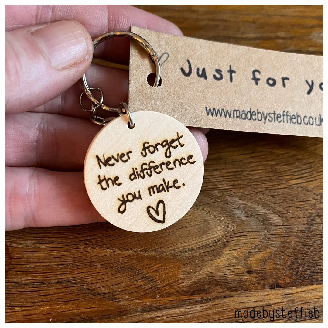 Personalised Wooden Keyring - Never Forget the Difference You Make ...