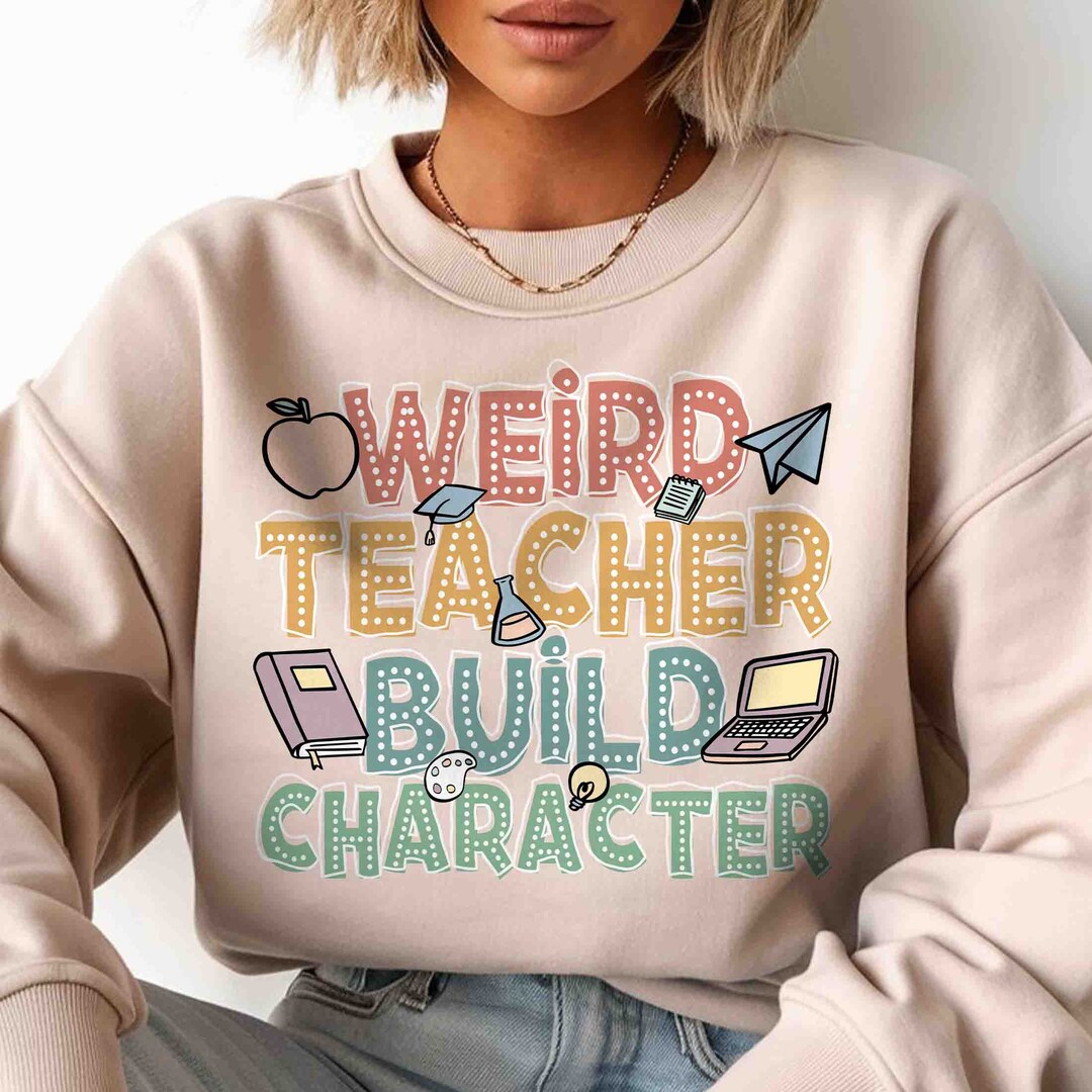 Weird Teachers Build Character Sweatshirt, Retro Teachers Friyay Shirt ...