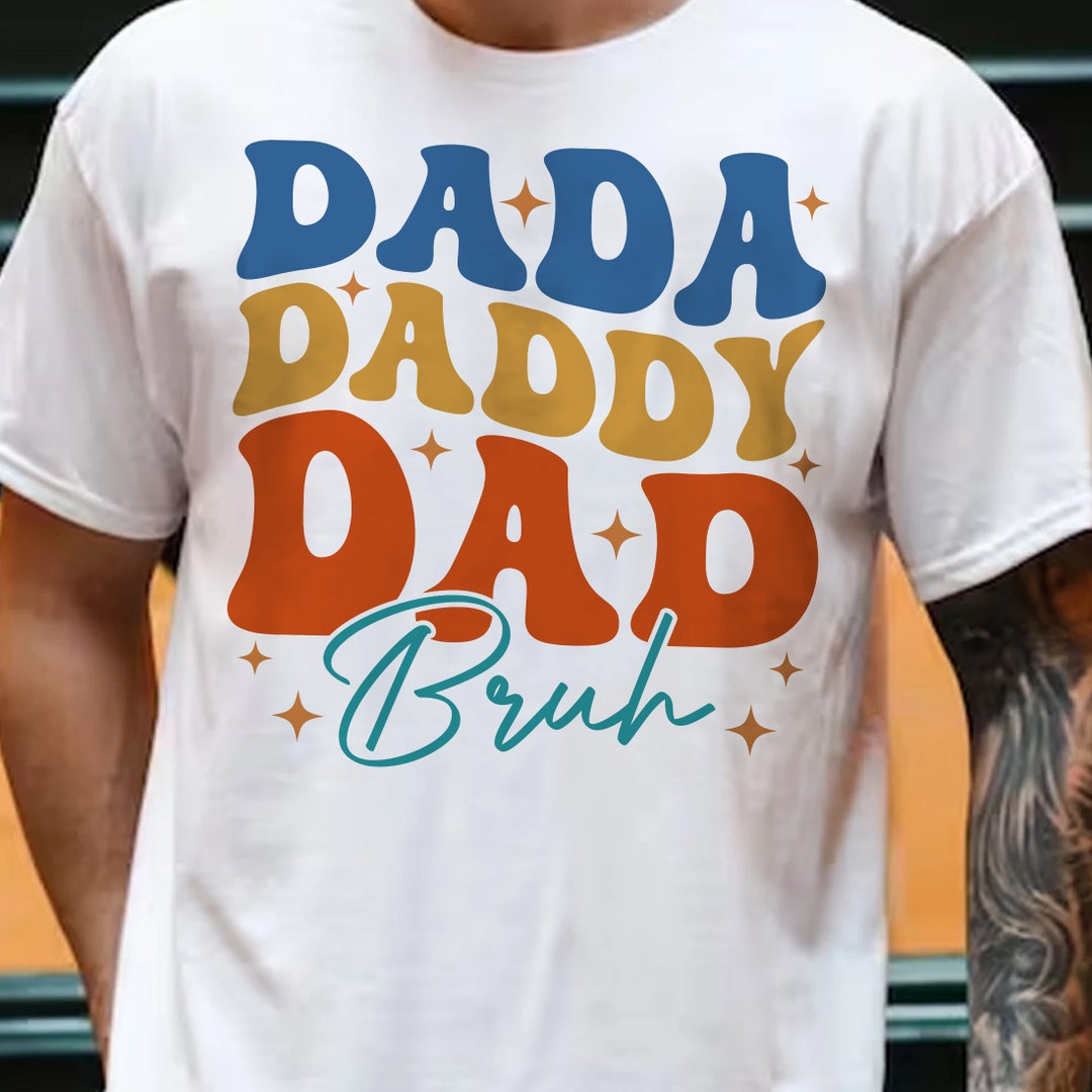 Dada Daddy Dad Bruh T-shirt, Father's Day Shirt, Sarcastic Dad Shirt ...