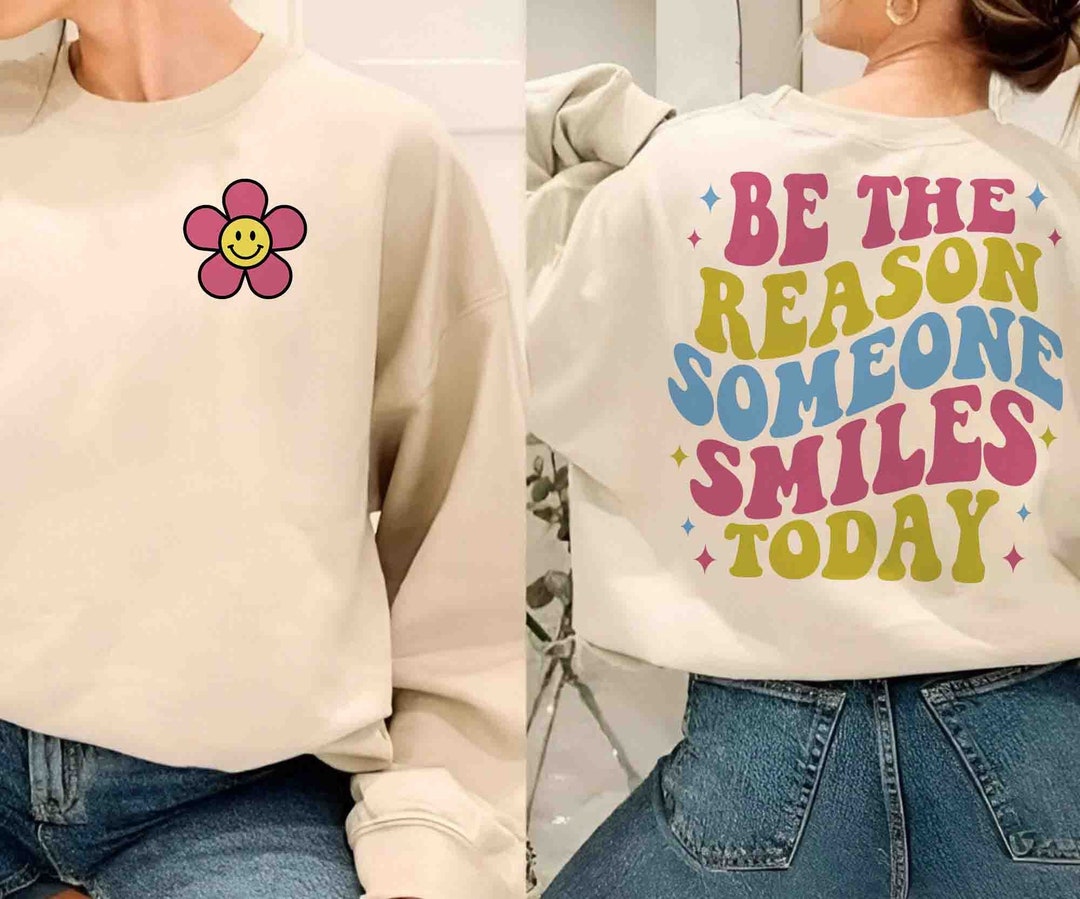Be the Reason Someone Smiles Today Sweatshirt, Positive Pinterest ...
