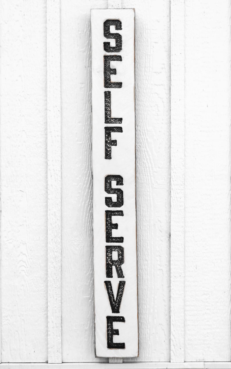 Vertical Self Serve Sign - Carved in a 6" X 45" Solid Wood Board Rustic ...