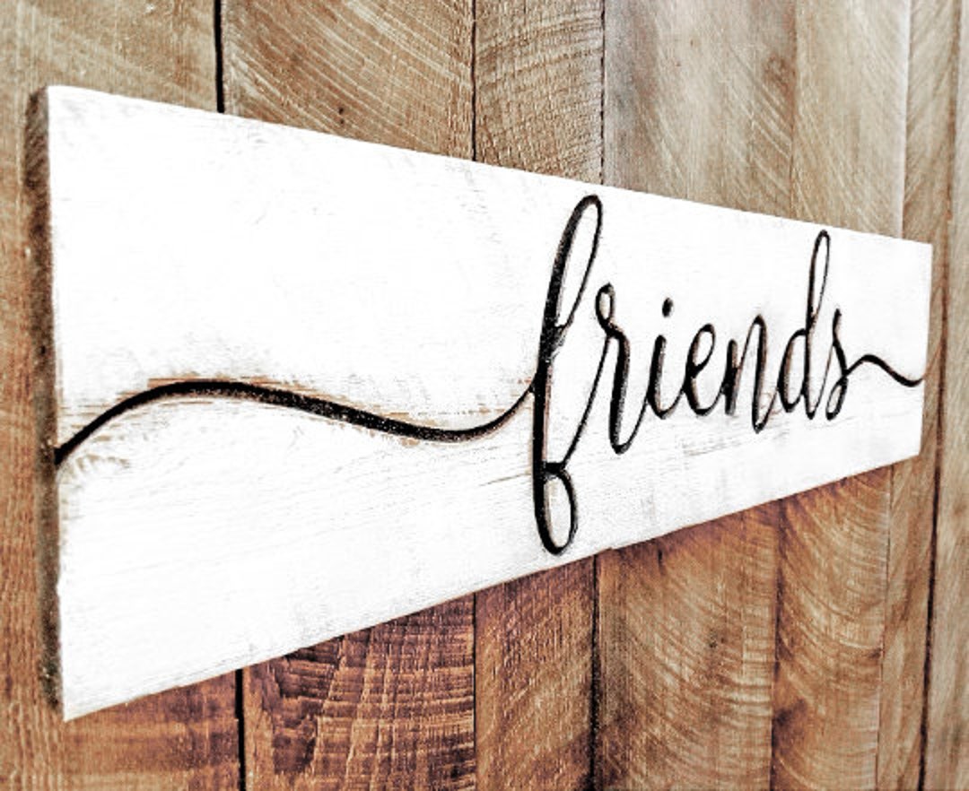 Friends Sign - Carved in a 40"x10" Solid Wood Board Rustic Distressed ...