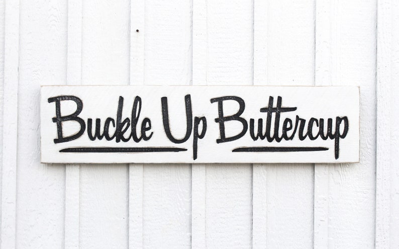 Buckle up Buttercup Sign Carved in a 40x10 Solid - Etsy