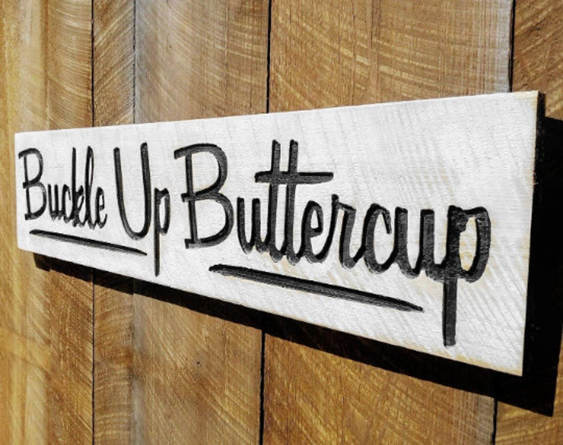 Buckle up Buttercup Sign Carved in a 40x10 Solid | Etsy