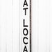 Eat Local Sign Carved in a 48x8 Solid Wood Board Rustic Distressed ...
