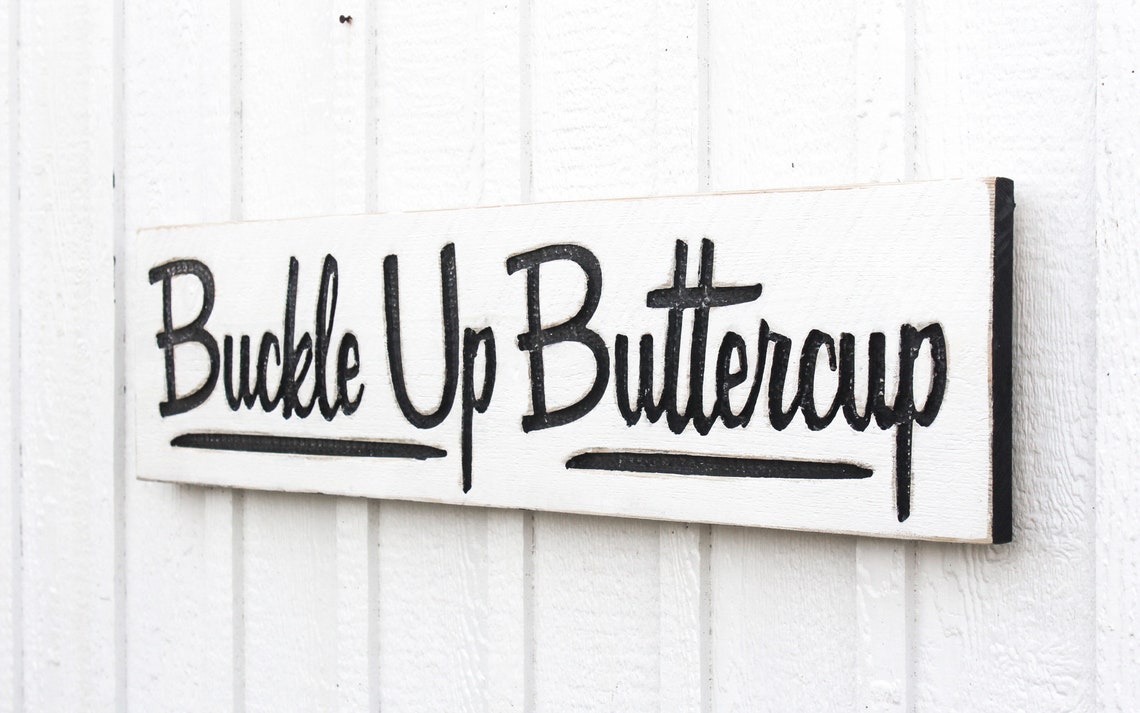 Buckle up Buttercup Sign Carved in a 40x10 Solid - Etsy