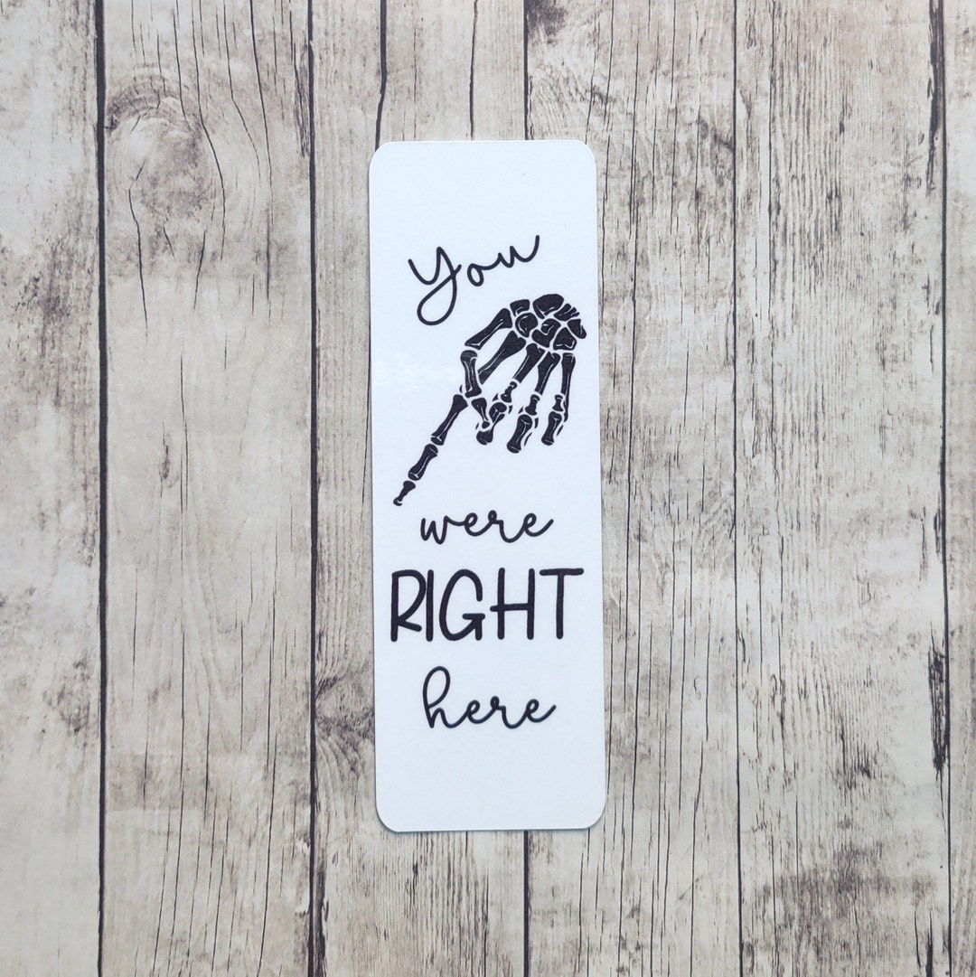 You Were Right Here Bookmark - Skeleton Bookmark - Bookmark With Quotes ...