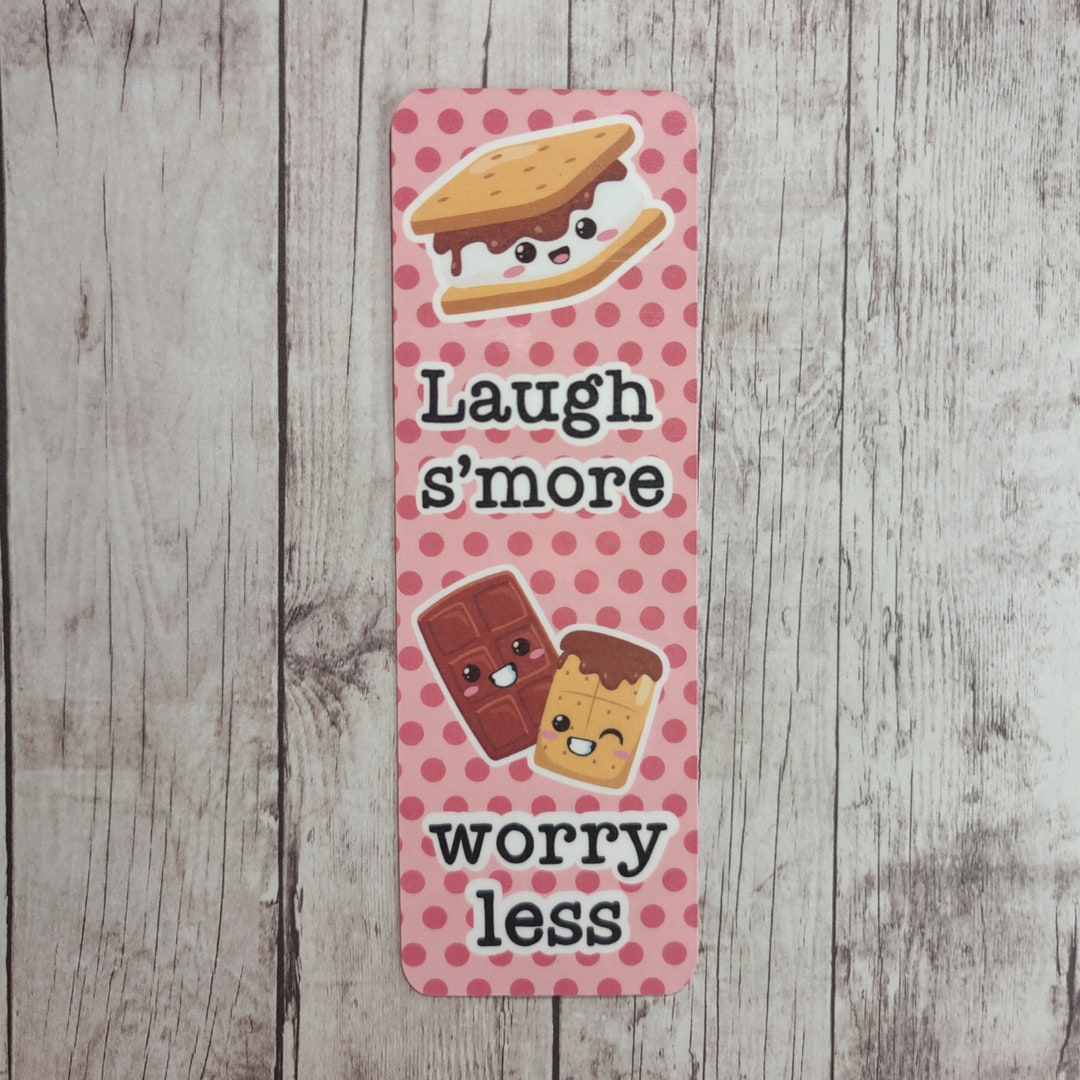 Laugh Smore Worry Less Bookmark - Funny Bookmark - Kawaii Bookmark ...
