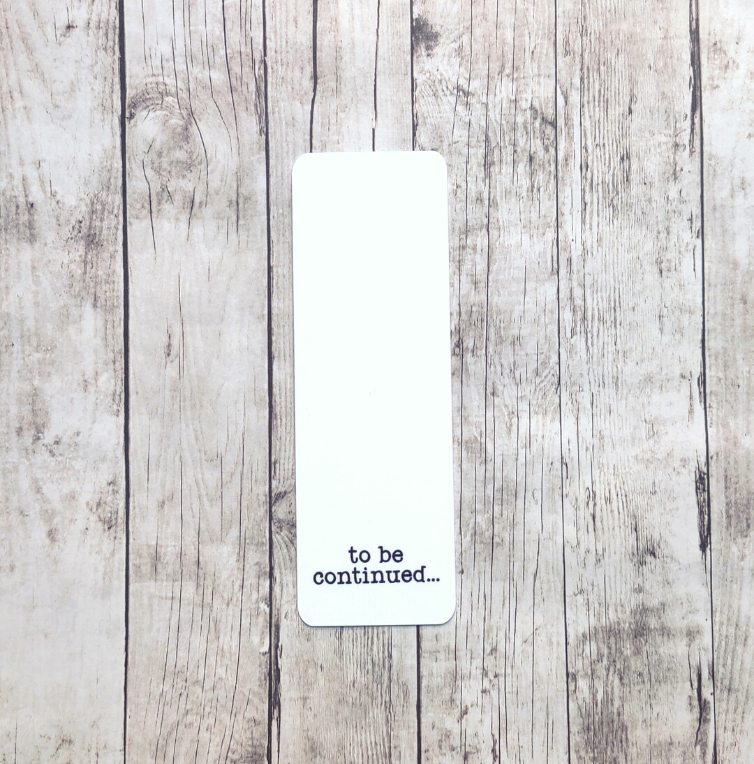 To Be Continued Bookmark - Simple Bookmark - Bookmark With Quotes - Etsy