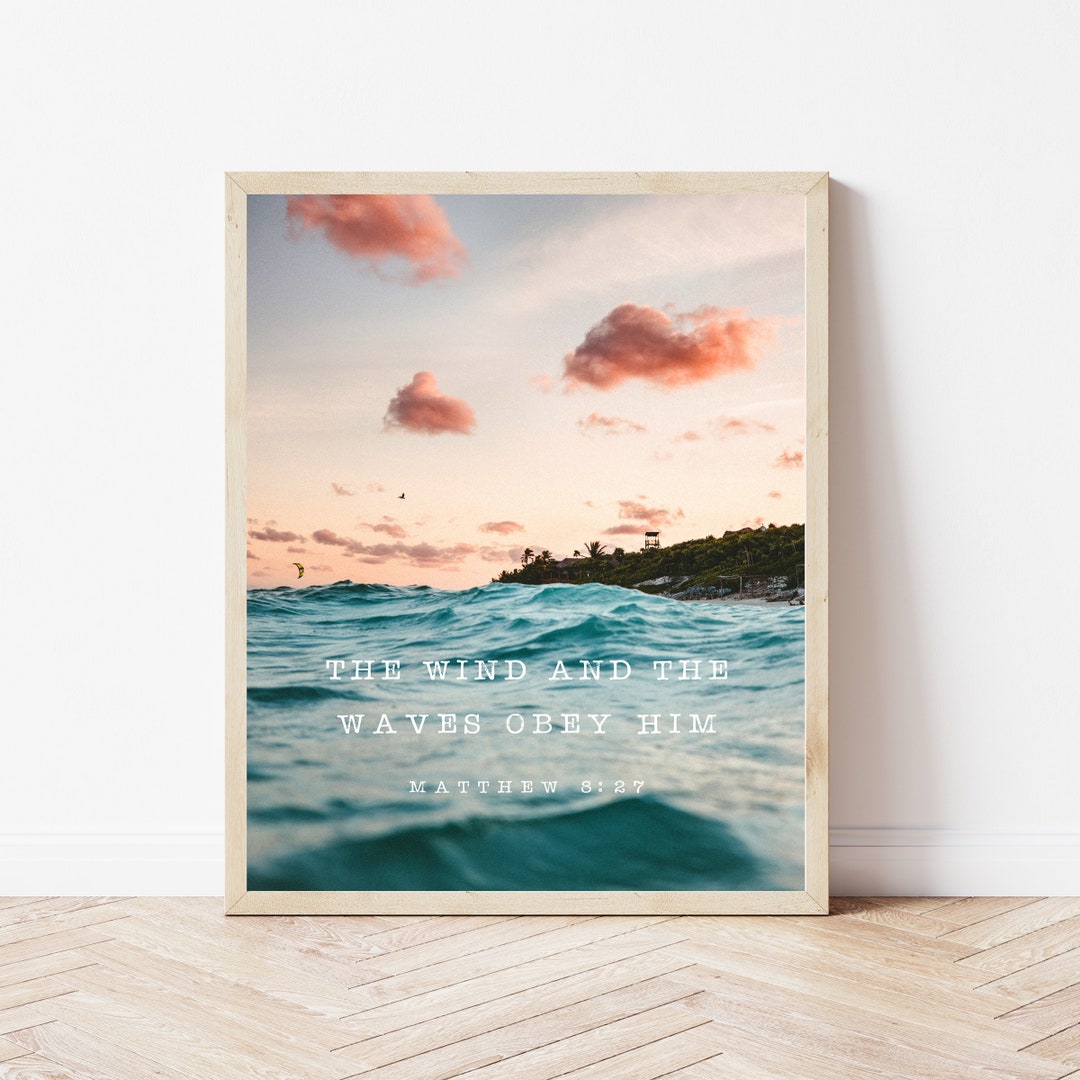 The Wind and the Waves Obey Him, Matthew 8:27, Bible Verse Wall Art ...