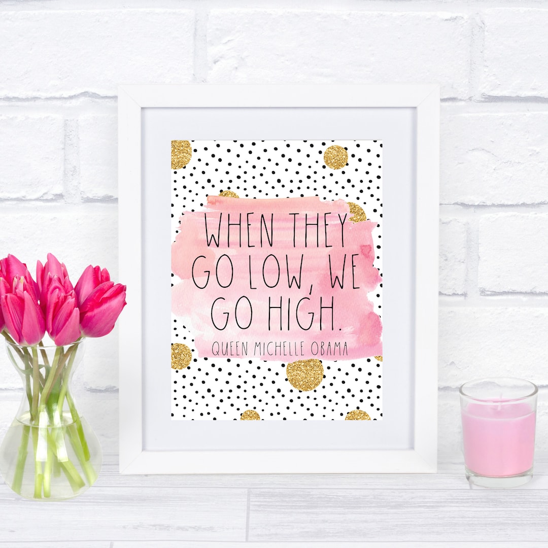 When They Go Low We Go High, Michelle Obama Art, Michelle Obama Print ...