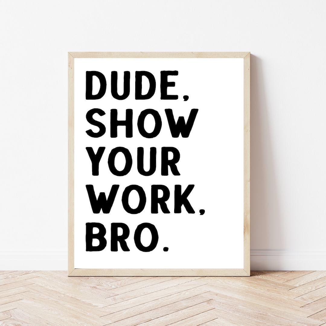 Show Your Work Poster, Funny Math Teacher Sign, High School Classroom ...