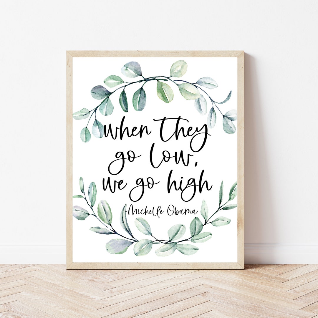 When They Go Low We Go High, Michelle Obama Art, Michelle Obama Print ...