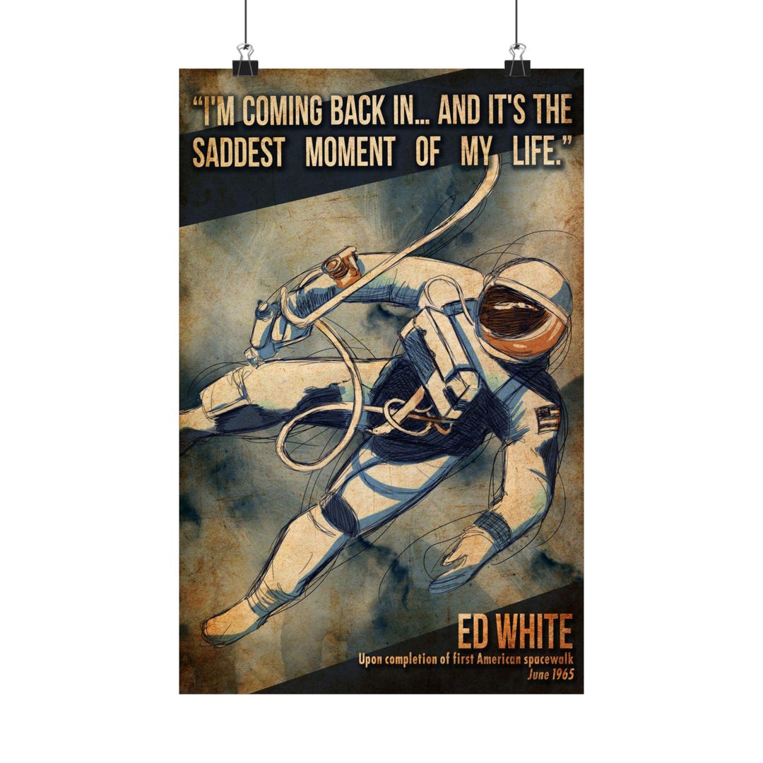 Ed White Space Walk NASA Quote Astronaut Poster - Retro Spacewalk Art ...