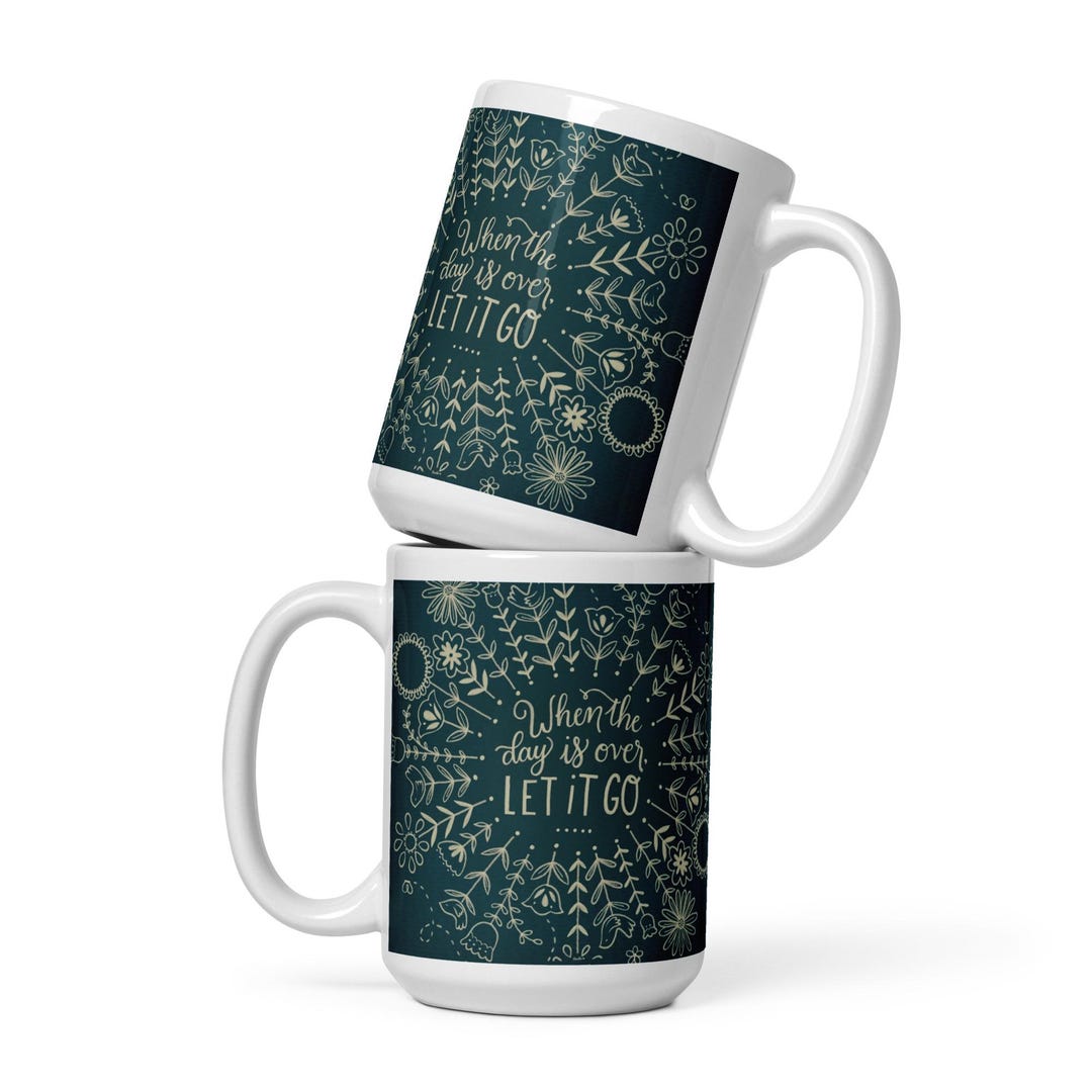 When the Day is Over, Let It Go 15 Oz White Glossy Mug - Etsy