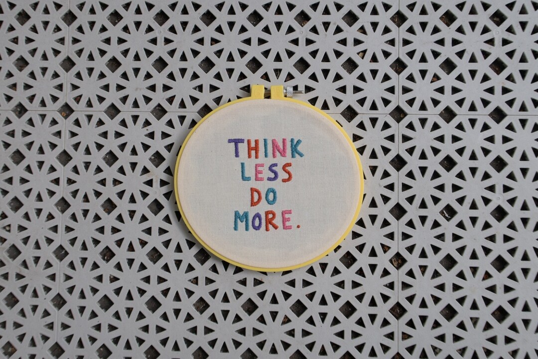 Think Less Do More // Embroidery // Hand Embroidery // Original Artwork ...