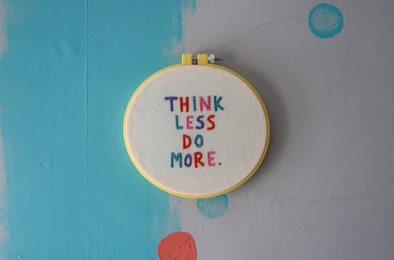 Think Less Do More // Embroidery // Hand Embroidery // Original Artwork ...